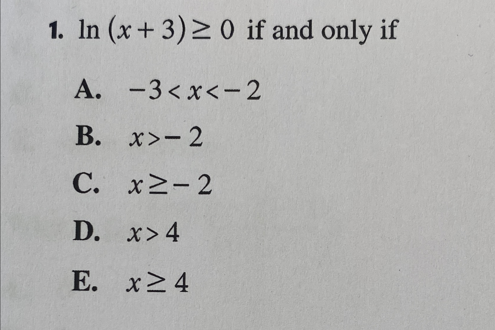 Solved ln(x+3)≥0 ﻿if and only ifA.-3B. ﻿x>-2C. ﻿x>=-2D. | Chegg.com
