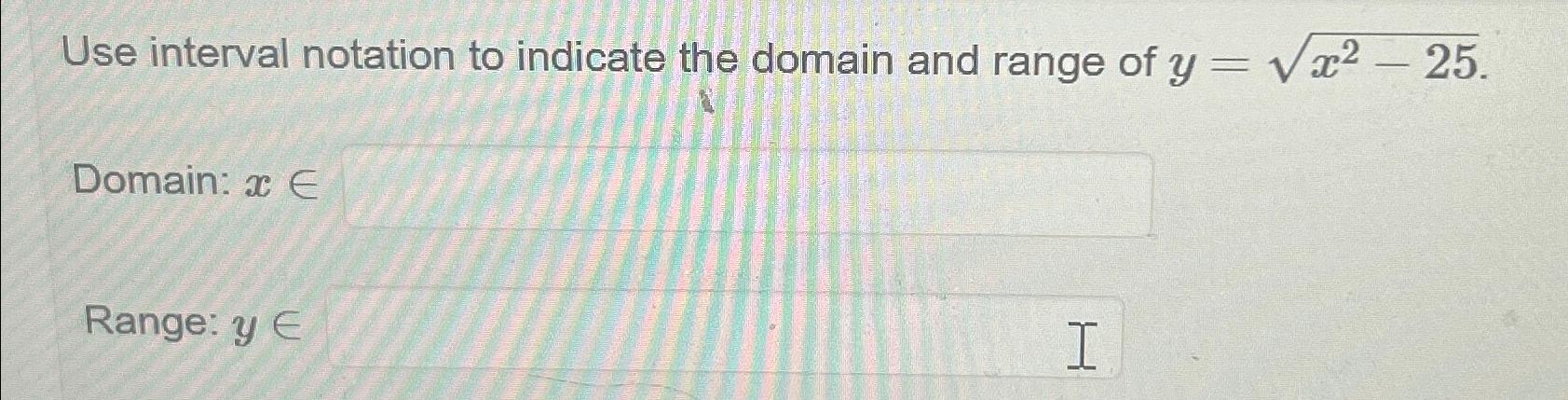 Solved Use interval notation to indicate the domain and | Chegg.com