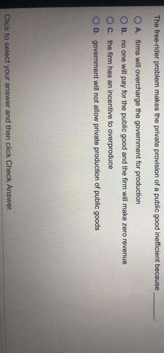 Solved The free-rider problem makes the private provision of | Chegg.com