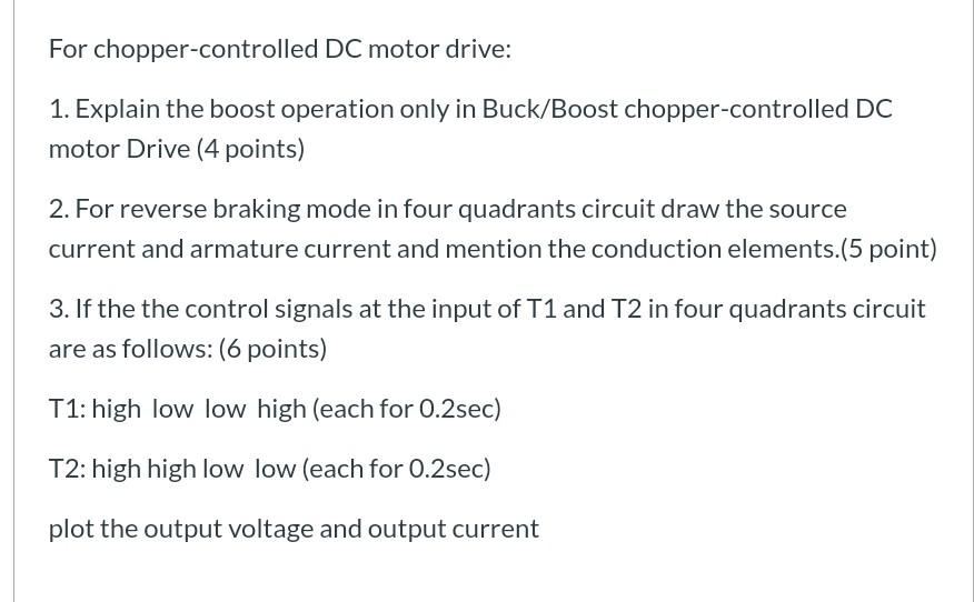 Solved For chopper-controlled DC motor drive: 1. Explain the | Chegg.com