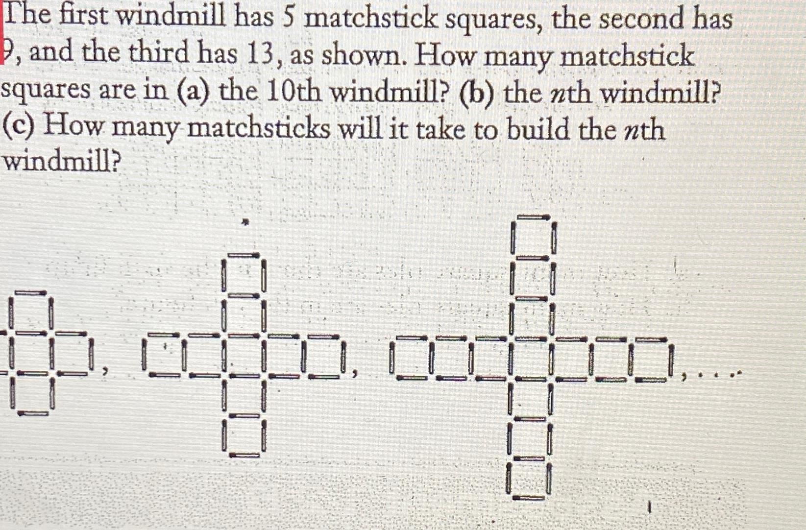Solved The first windmill has 5 ﻿matchstick squares, the | Chegg.com
