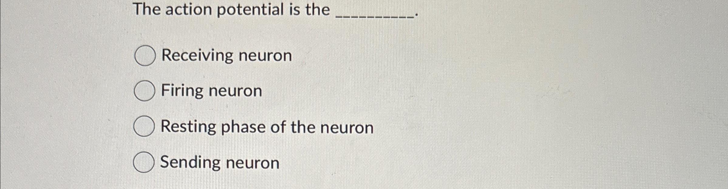 The action potential is the q,Receiving neuronFiring | Chegg.com