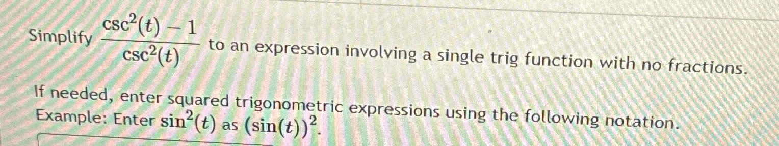 Solved Simplify csc2(t)-1csc2(t) ﻿to an expression involving | Chegg.com