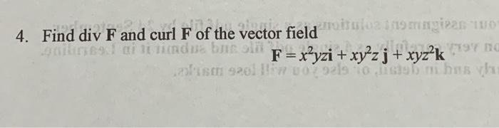 Solved 4. Find divF and curl F of the vector field | Chegg.com