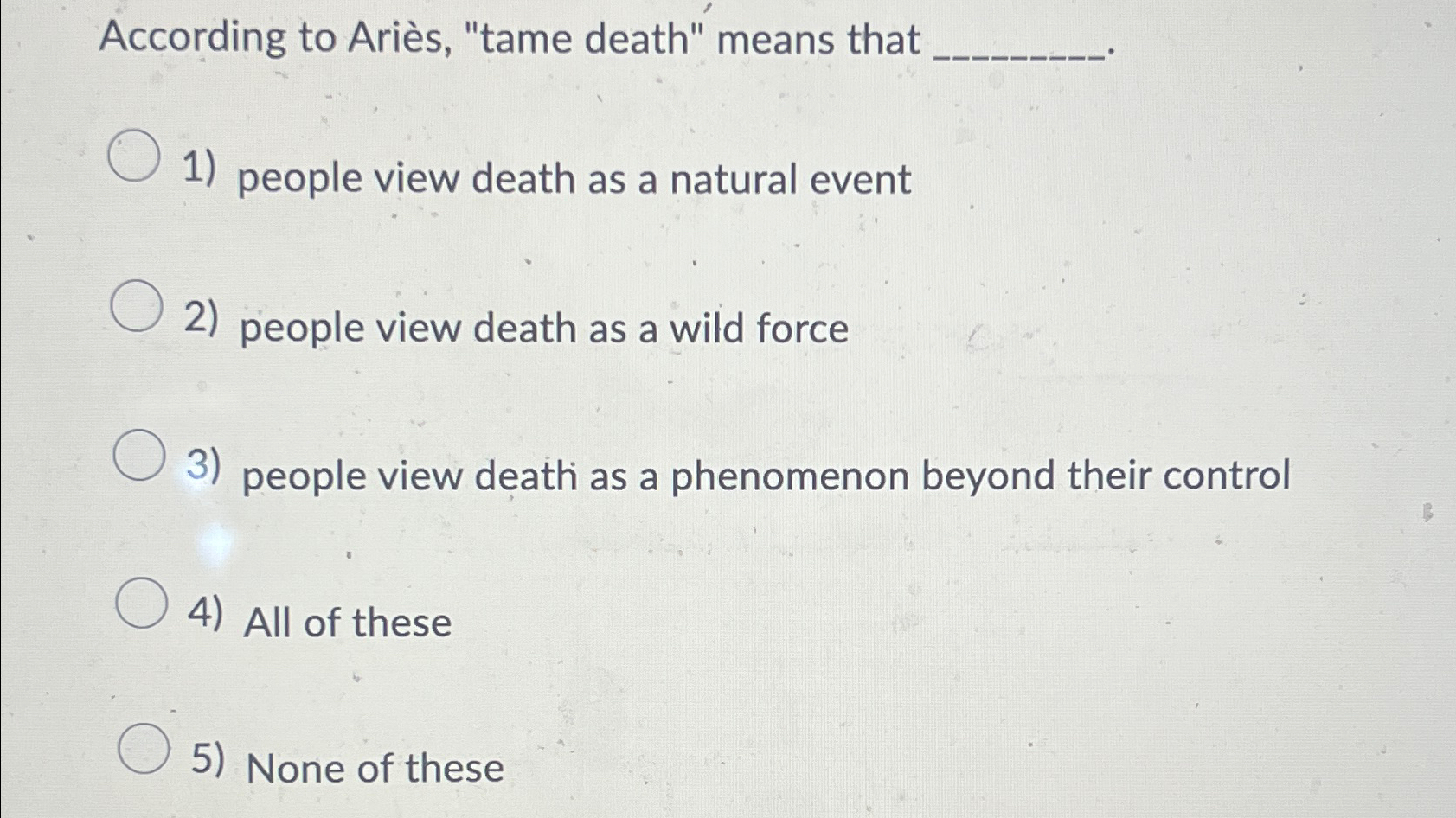 Solved According to Ariès, ﻿"tame death" means thatpeople | Chegg.com