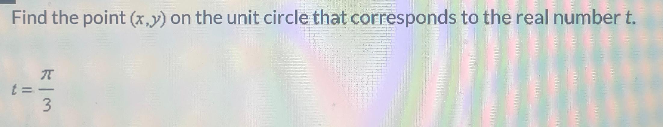 Solved Find the point (x,y) ﻿on the unit circle that | Chegg.com
