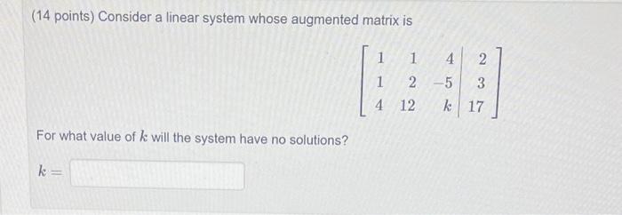 Solved 14 Points Consider A Linear System Whose Augmented 7475