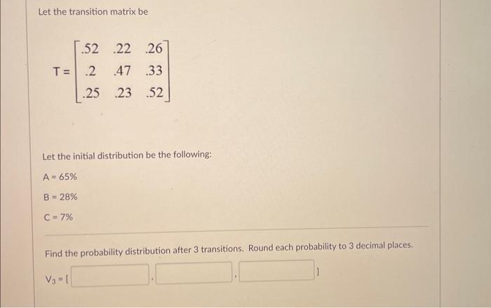 Solved Let the transition matrix be | Chegg.com