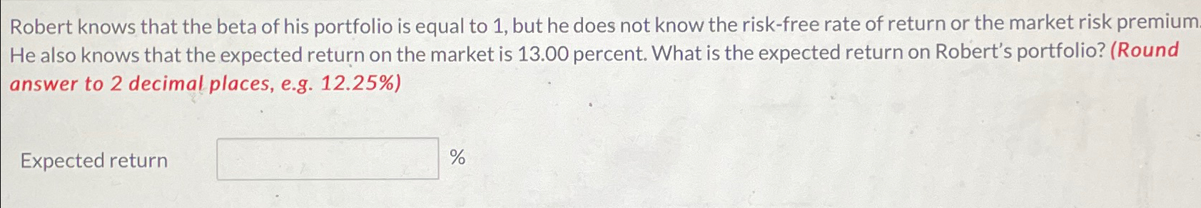 Solved Robert knows that the beta of his portfolio is equal | Chegg.com
