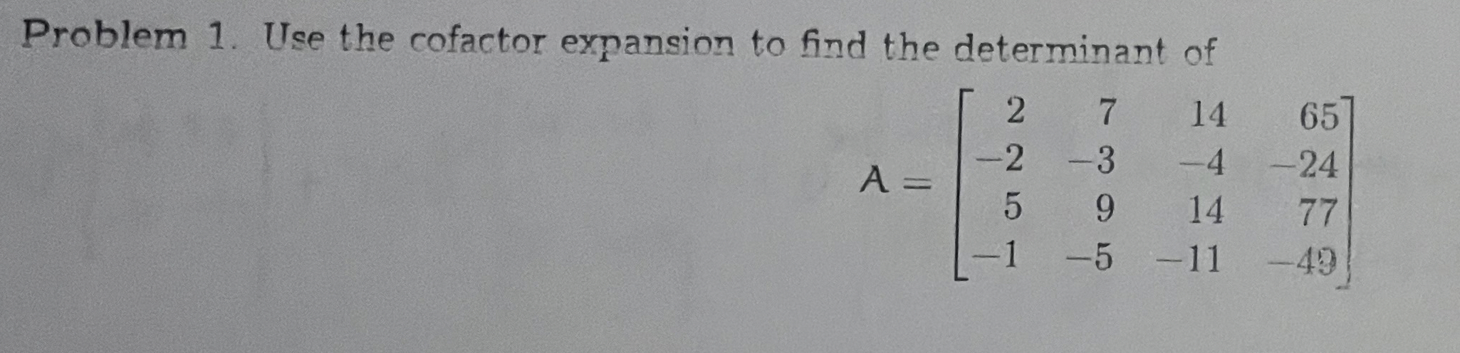 Solved Problem 1. ﻿Use the cofactor expansion to find the | Chegg.com