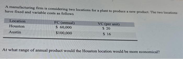 Solved A manufacturing firm is considering two locations for | Chegg.com