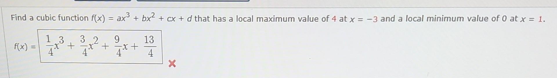Solved Find a cubic function f(x)=ax3+bx2+cx+d that has a | Chegg.com
