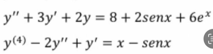 Solved y′′+3y′+2y=8+2senx+6exy(4)−2y′′+y′=x−senx | Chegg.com