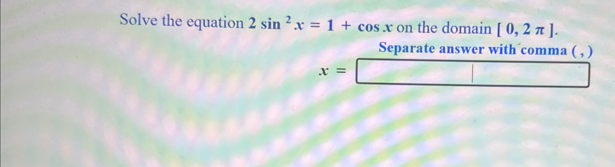 Solved Solve the equation 2sin2x=1+cosx ﻿on the domain | Chegg.com
