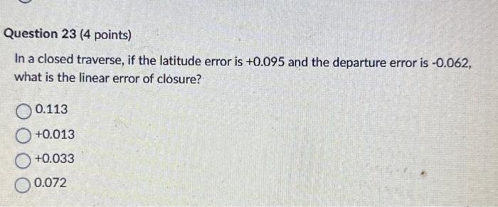 Solved In a closed traverse, if the latitude error is +0.095 | Chegg.com