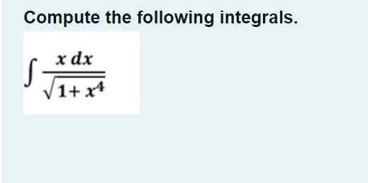 Solved Compute the following integrals. xdx s. V1+ 1 | Chegg.com