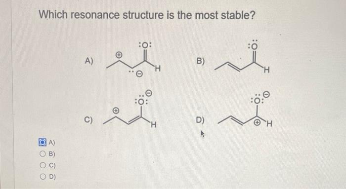 Solved Which resonance structure is the most stable? A) B) | Chegg.com