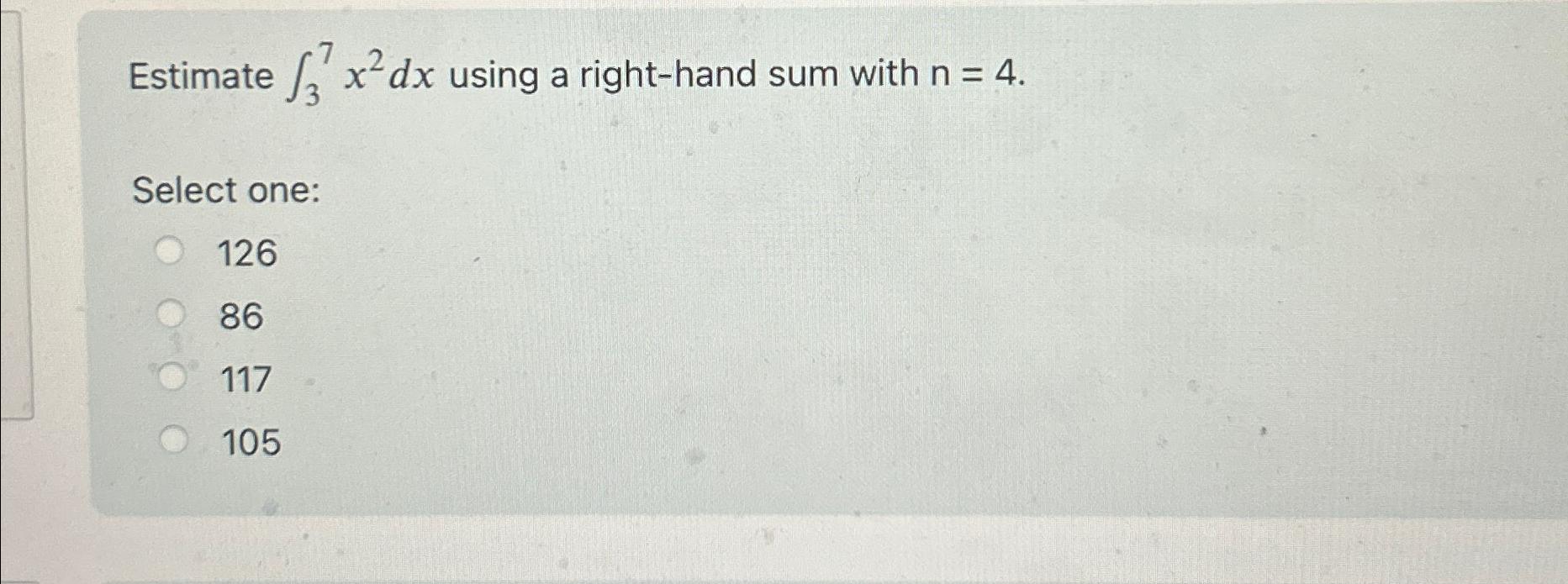 Solved Estimate ∫37x2dx ﻿using a right-hand sum with | Chegg.com