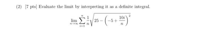 Solved (2) [7 pts] Evaluate the limit by interpreting it as | Chegg.com