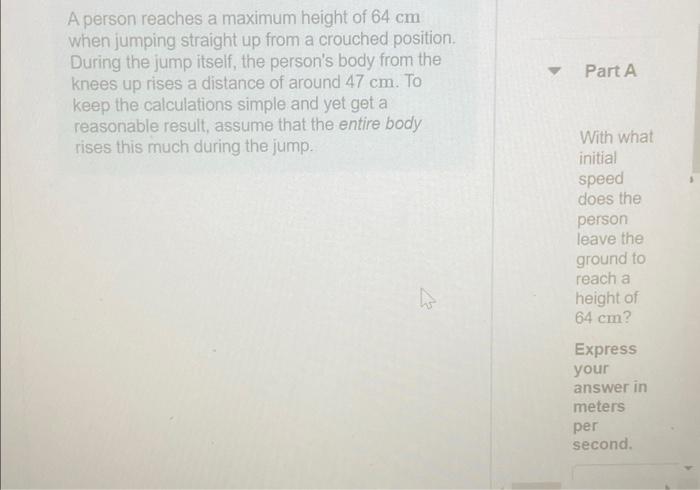 Solved Part A A person reaches a maximum height of 64 cm | Chegg.com