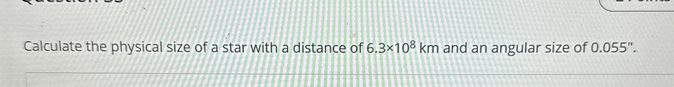 Solved Calculate the physical size of a star with a distance | Chegg.com
