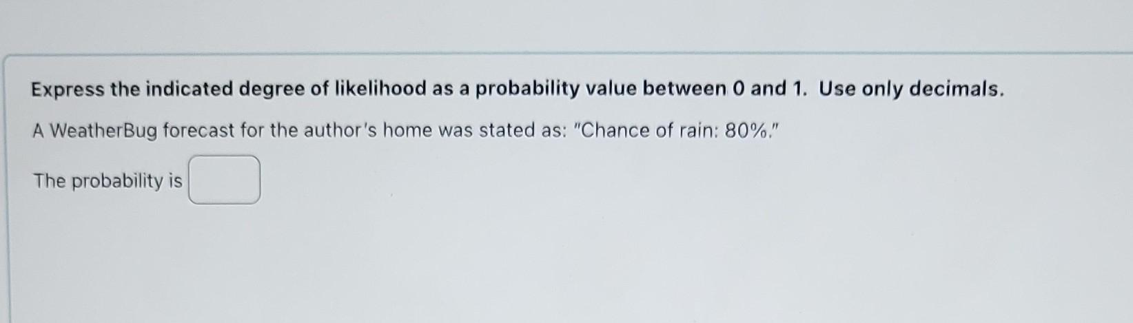 Solved Express the indicated degree of likelihood as a | Chegg.com