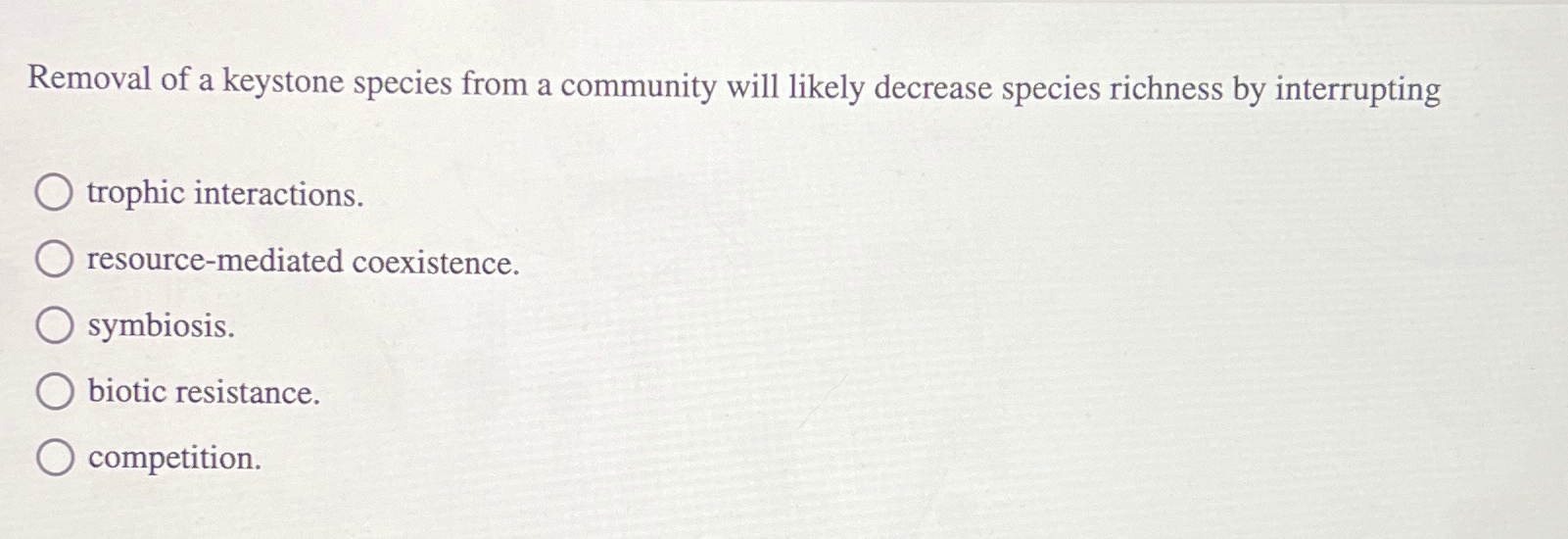 Solved Removal of a keystone species from a community will | Chegg.com