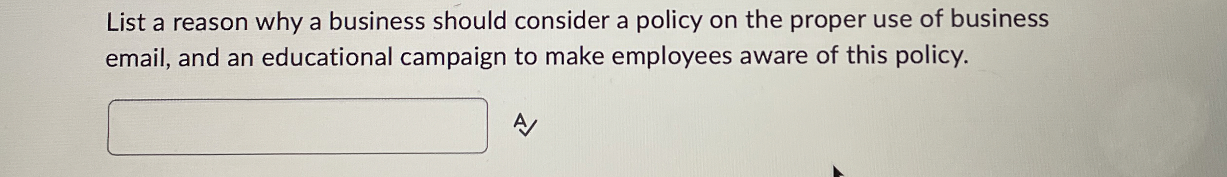 Solved List a reason why a business should consider a policy | Chegg.com