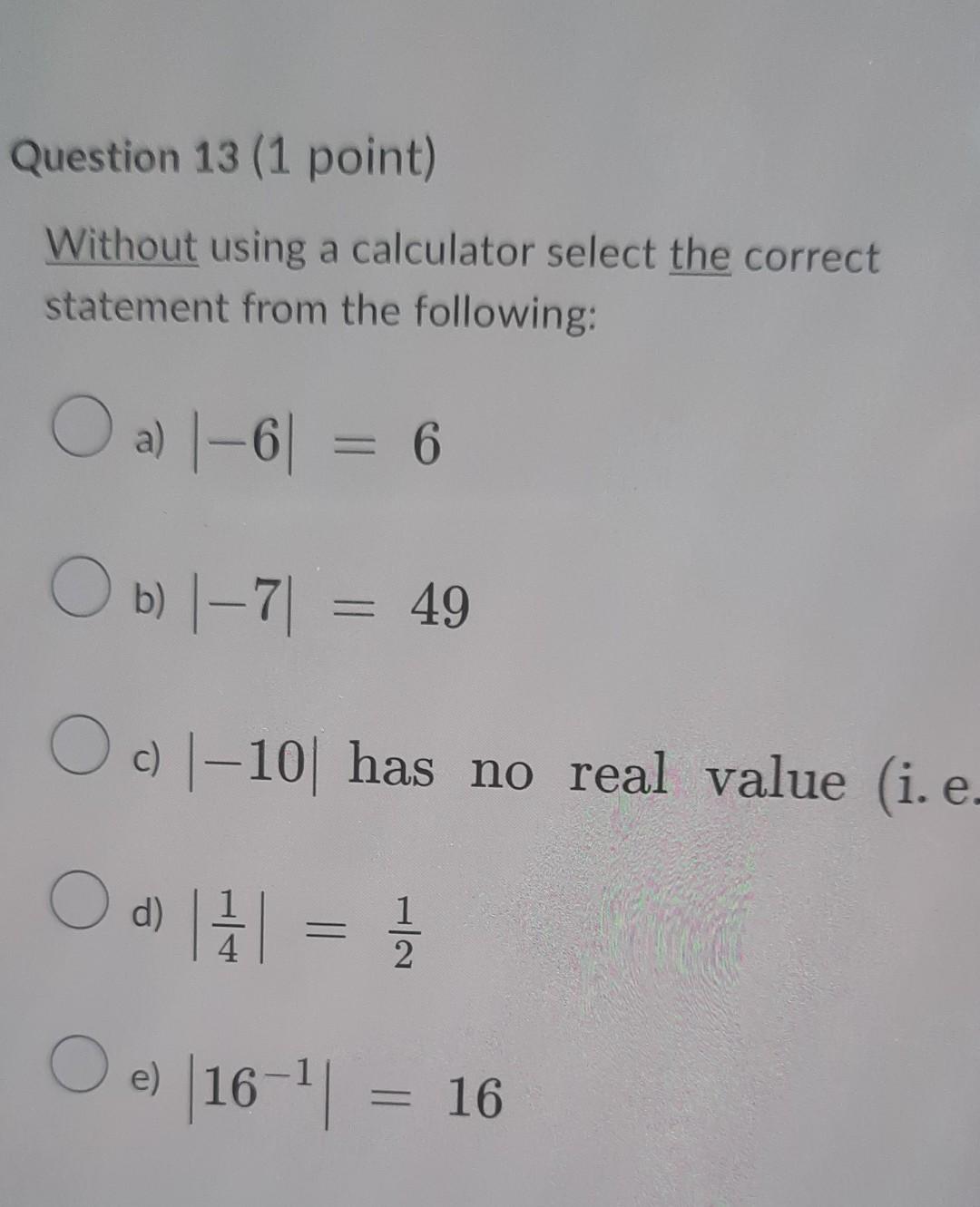Solved Question 13 (1 point) Without using a calculator | Chegg.com
