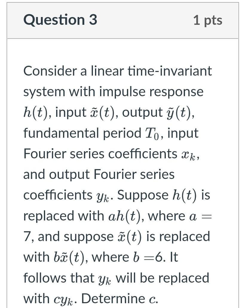 Solved Question 3 1 pts Consider a linear time-invariant | Chegg.com