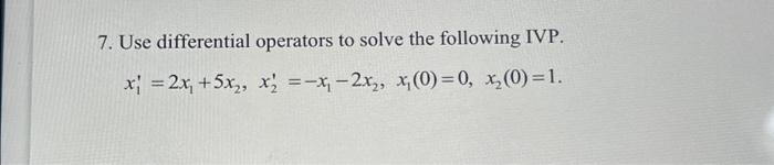Solved 7. Use differential operators to solve the following | Chegg.com