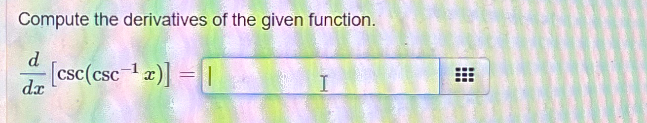 Solved Compute the derivatives of the given | Chegg.com