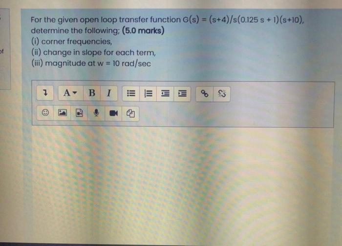 Solved For the given open loop transfer function (s) = | Chegg.com