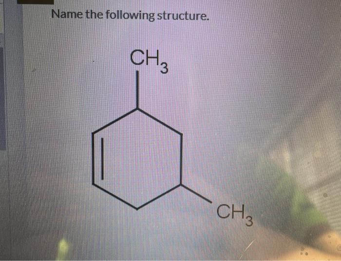 Solved Name the following structure. CH3 CH₃ | Chegg.com