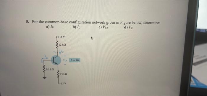Solved 5. For the common-base configuration network given in | Chegg.com