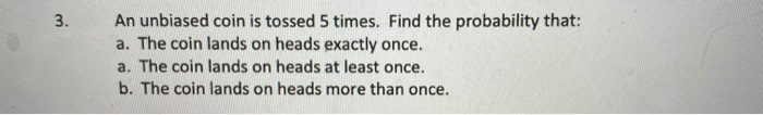 Solved . An unbiased coin is tossed 5 times. Find the | Chegg.com