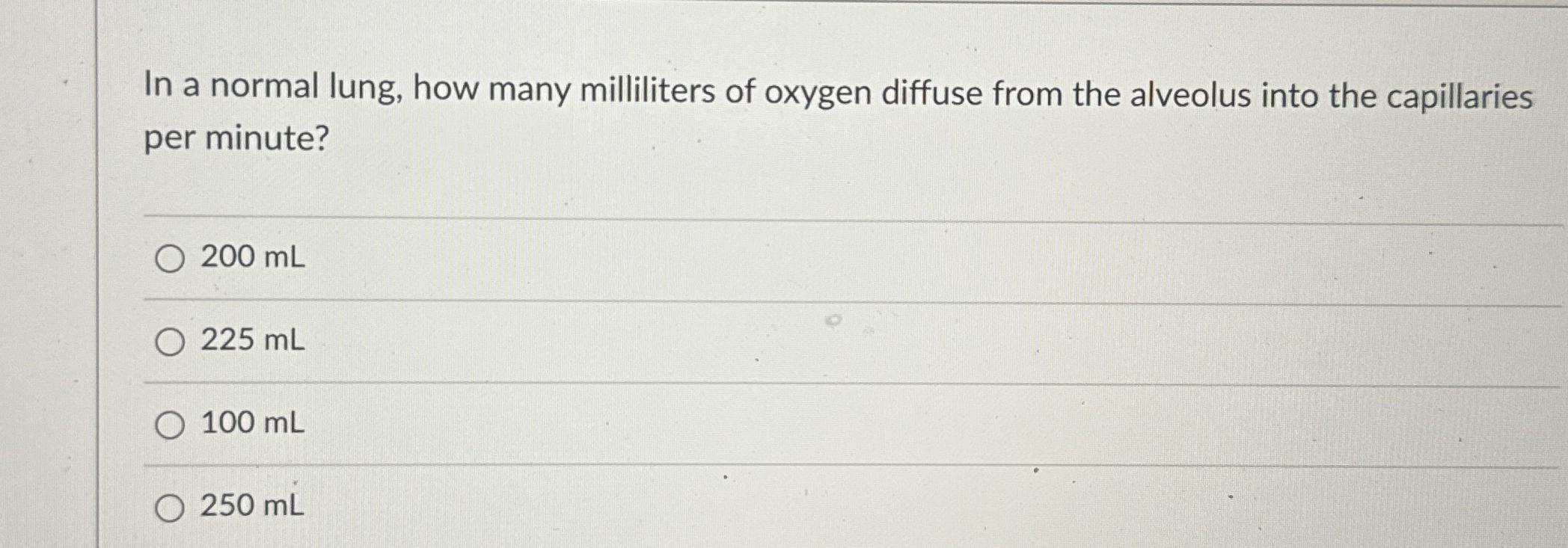 Solved In a normal lung, how many milliliters of oxygen | Chegg.com