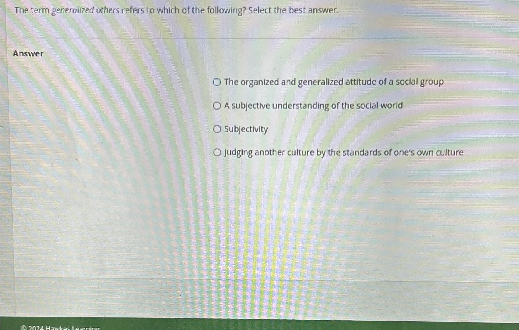 Solved The term generalized others refers to which of the | Chegg.com
