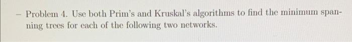 Solved Problem 4. Use both Prim's and Kruskal's algorithms | Chegg.com