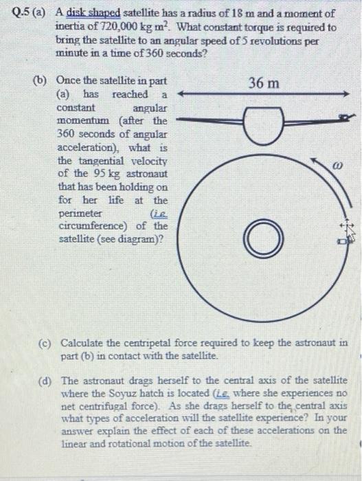 [Solved]: Q.5 (a) A disk shaped satellite has a radius of
