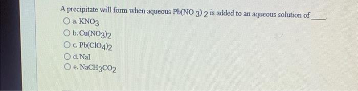 Solved A precipitate will form when aqueous Pb(NO3)2 is | Chegg.com
