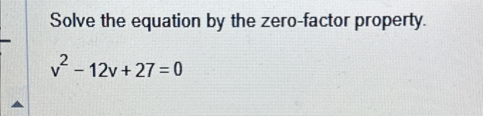 Solved Solve the equation by the zero-factor | Chegg.com
