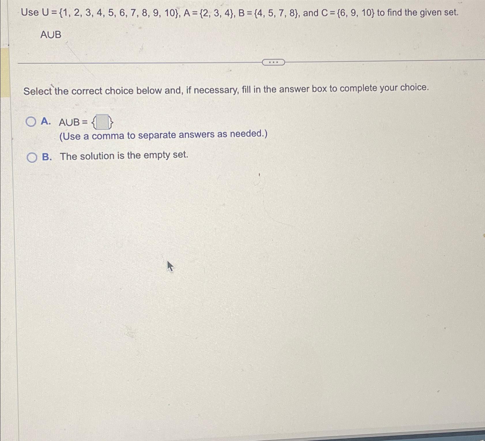 Solved Use U={1,2,3,4,5,6,7,8,9,10},A={2,3,4},B={4,5,7,8}, | Chegg.com