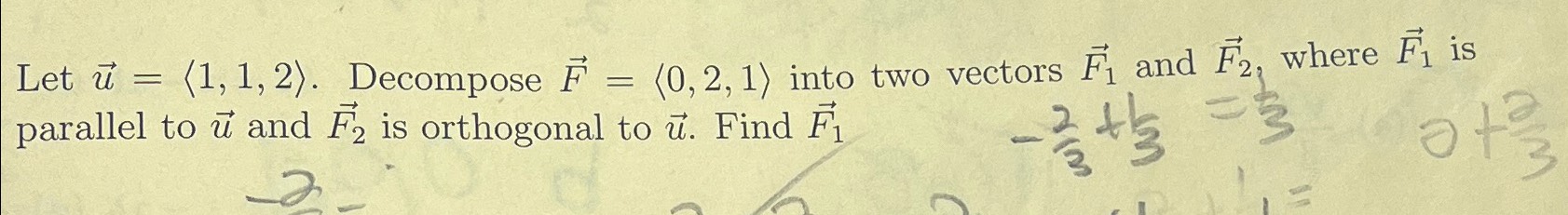 Solved Let vec(u)=(:1,1,2:). ﻿Decompose vec(F)=(:0,2,1:) | Chegg.com