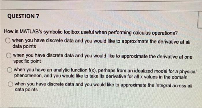 Solved QUESTION 7 How is MATLAB's symbolic toolbox useful | Chegg.com