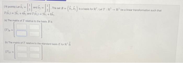 [Solved]: T(b1)=2b1+4b2 and T(b2)=5b1+8b2 (a) The matrix of