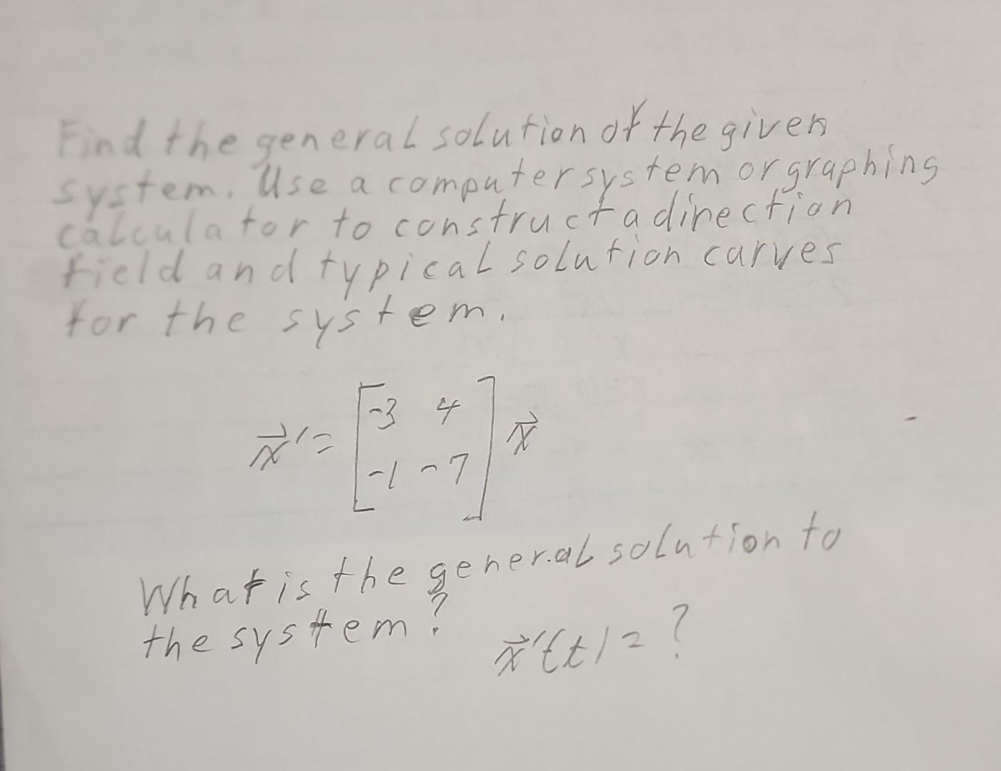 Solved Find the general solution of the given system. Use a | Chegg.com