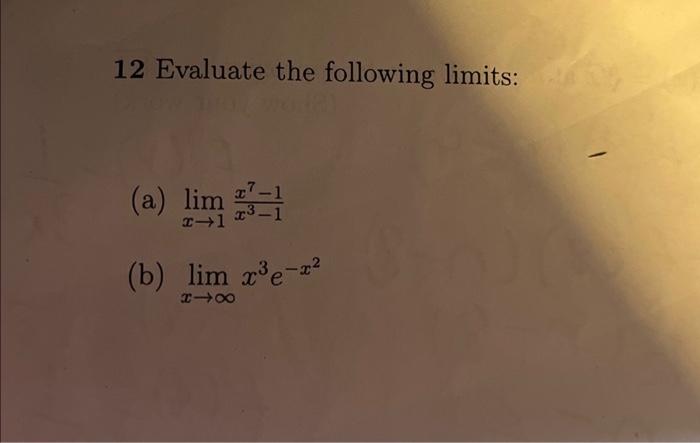 Solved 12 Evaluate The Following Limits A Limx→1x3−1x7−1