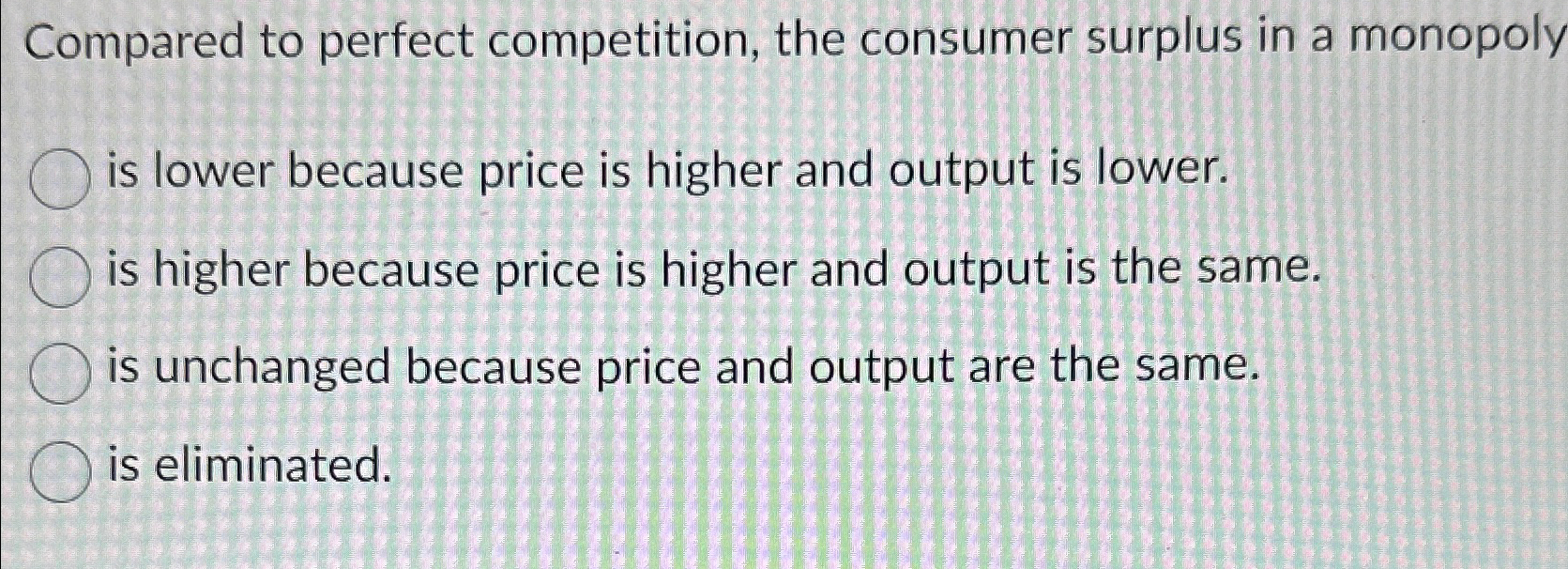 Solved Compared to perfect competition, the consumer surplus | Chegg.com