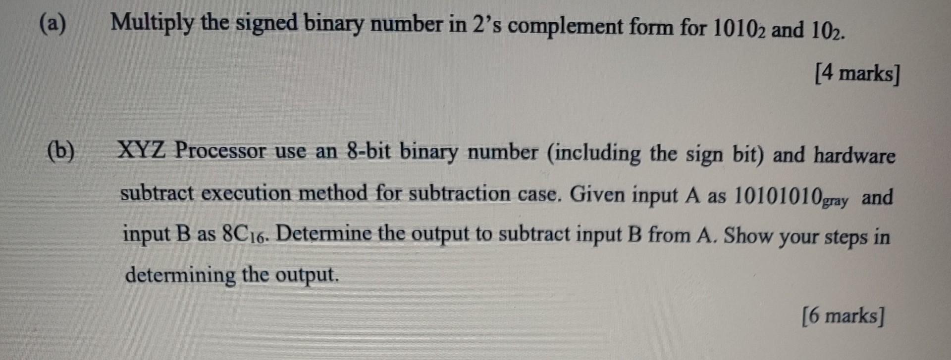 Solved (a) Multiply the signed binary number in 2's | Chegg.com